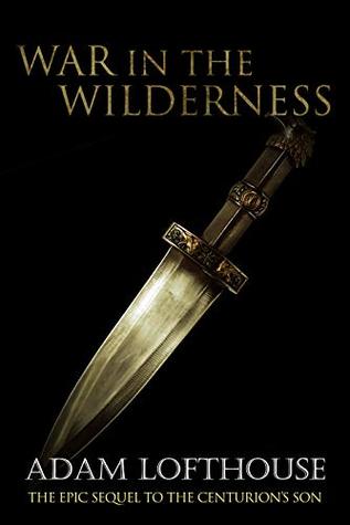 War In The Wilderness by Adam Lofthouse – Review | David's Book Blurg